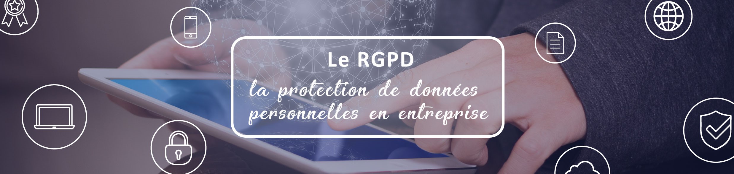 Le RGPD : La protection de données personnelles en entreprise | Digital 4 Business